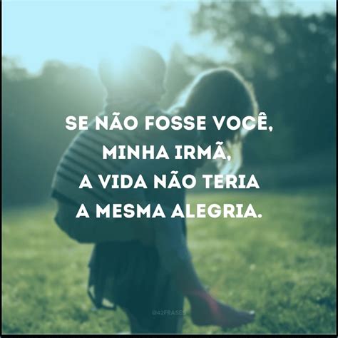 Frases Para Irm Mais Velha Que Proporcionar O Sorrisos