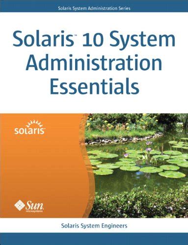Solaris 10 System Administration Essentials 1 Solaris System Engineers Ebook