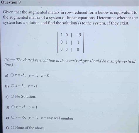 solved question 9 given that the augmented matrix in row reduced form