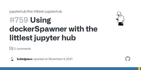 Using Dockerspawner With The Littlest Jupyter Hub · Issue 759 · Jupyterhub The Littlest