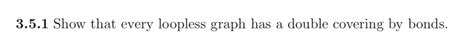solved 3 5 1 show that every loopless graph has a double