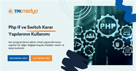 Php If Ve Switch Karar Yapılarının Kullanımı Tpk Medya