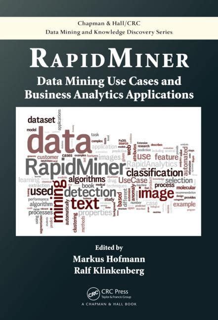 Chapman And Hallcrc Data Mining And Knowledge Discovery Rapidminer Data Mining Use Cases And