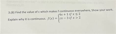 Solved Find The Value Of C Which Makes F Continuous Chegg