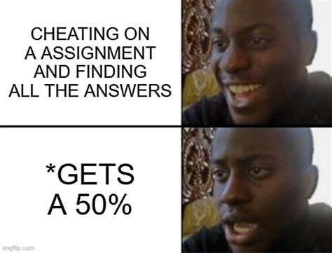 Cheating On Assignments Gone Wrong Imgflip