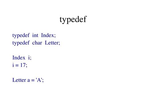 typedef typedef int index typedef char letter index i i 17 ppt