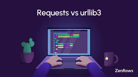 Python Requests Vs Urllib Which One Is Best Zenrows