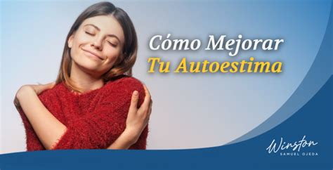 Cómo Mejorar Tu Autoestima Winston Samuel Ojeda