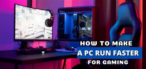 how to make a pc run faster for gaming