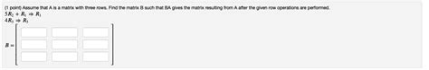 solved 1 point assume that a is a matrix with three rows