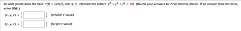Solved At What Points Does The Helix R T Sin T Cos T Chegg Com