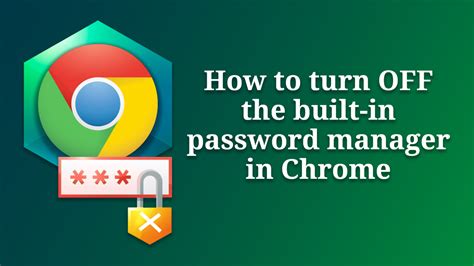 How To Turn Off The Built In Password Manager In Chrome
