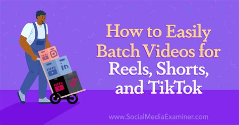 How To Easily Batch Videos For Reels Shorts And TikTok Social Media Examiner