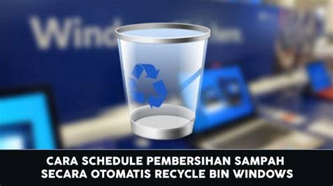 Cara Menjadwalkan Recycle Bin Secara Otomatis Di Windows Sumekar31