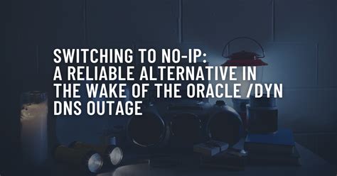 switching to no ip a reliable alternative in the wake of the oracle