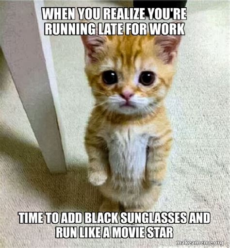 When You Realize Youre Running Late For Work Time To Add Black