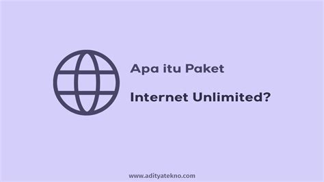 Apa Itu Paket Internet Tak Terbatas Cek Penjelasan Berikut Adityatekno