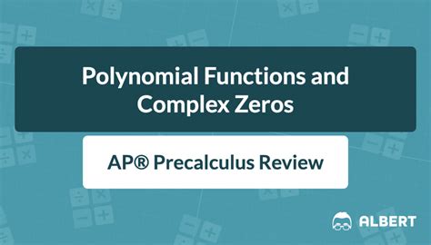 Polynomial Functions And Complex Zeros Ap® Precalculus Review Albert