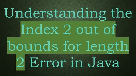 Understanding The Index 2 Out Of Bounds For Length 2 Error In Java Youtube