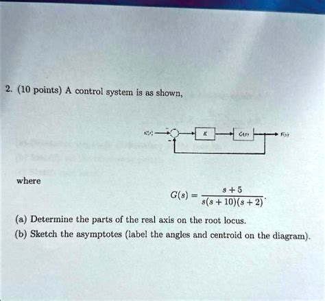 Solved Solve 2 10 Points A Control System Is As Shown Where S 5 A Determine The Parts Of The