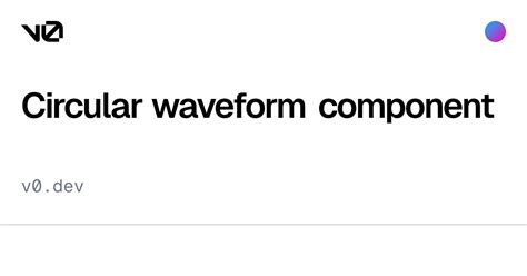 Circular Waveform Component V0 By Vercel