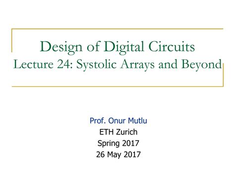 Ppt Design Of Digital Circuits Lecture 24 Systolic Arrays And Beyond Powerpoint Presentation