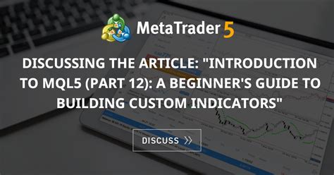 Discussing The Article Introduction To Mql5 Part 12 A Beginners