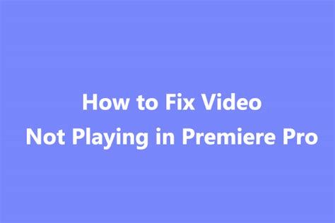 Trusted Strategies For Video Not Playing In Premiere Pro