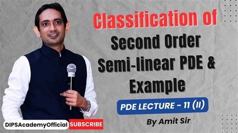 Classification Of Second Order Semi Linear Pde And Examples Pde Lecture 11 Ii By Amit Sir