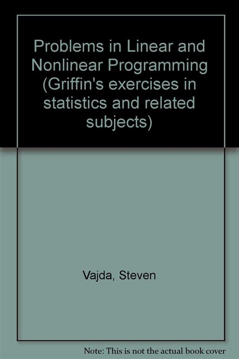 Problems In Linear And Nonlinear Programming Griffins Exercises In Statistics And Related