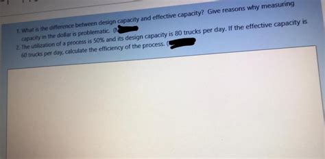 Solved 1 What Is The Difference Between Design Capacity And Chegg Com