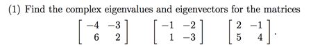 Solved Find The Complex Eigenvalues And Eigenvectors For Chegg