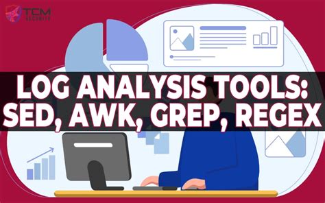 Log Analysis Tools Sed Awk Grep And Regex Tcm Security