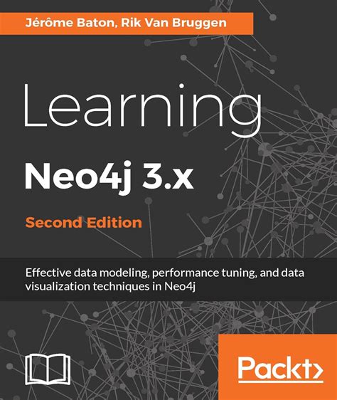 Learning Neo4j 3x Second Edition Effective Data Modeling