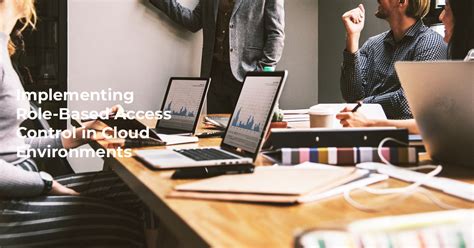 Implementing Role Based Access Control In Cloud Environments
