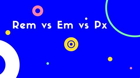 Rem Vs Em Vs Px When To Use These Units Outsource IT Today