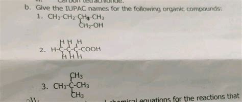 Cal DUI letrachloride. b. Give the IUPAC names the following organic ...