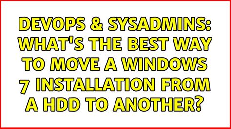 Devops And Sysadmins Whats The Best Way To Move A Windows 7