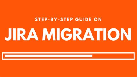 How To Implement A Jira Migration [2020 Step By Step Guide]