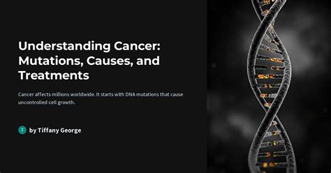 Understanding Cancer Mutations Causes And Treatments