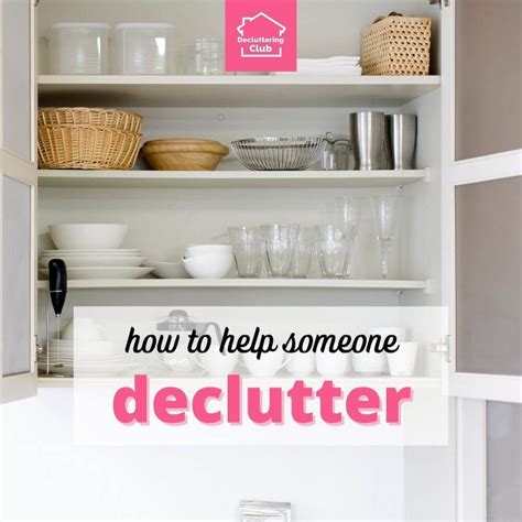 how to help someone else declutter what to do and 6 questions to ask