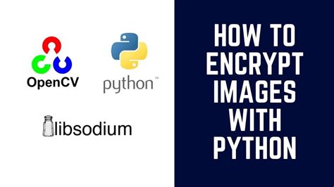 How To Encrypt Images With Python Opencv Pynacl Libsodium Youtube