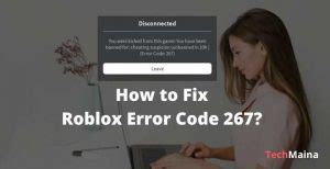 How To Fix Roblox Error Code 267 Step By Step Guide TechMaina