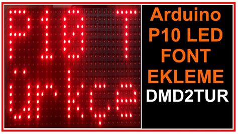Arduino P10 Türkçe Karakter Kullanımı Dmd2tur Yeni Font Ekleme Youtube