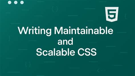 writing maintainable and scalable css
