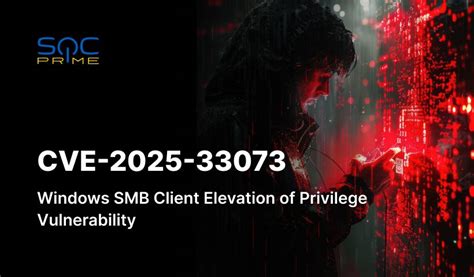 Cve 2025 33073 Windows Smb Client Zero Day Lets Attackers Gain System Privileges Soc Prime