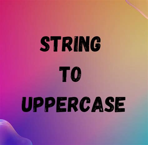 String To Uppercase Online