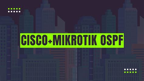 English Daily Vlog Day 41 Routing Ospf With 2 Cisco Router And 1 Mikrotik Router Youtube