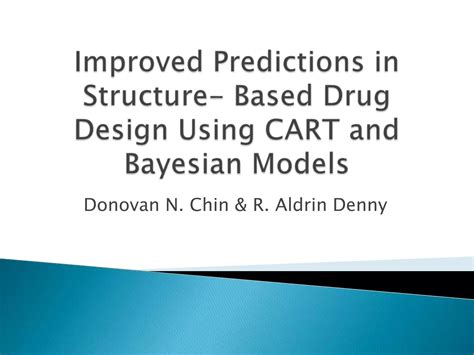 Improved Predictions In Structure Based Drug Design Using Cart And Bayesian Models Pptx