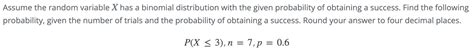 Solved Assume The Random Variable X Has A Binomial